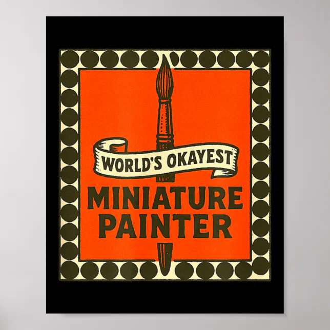World's Okayest Miniature Painter Funny Mini Paint Poster | Zazzle