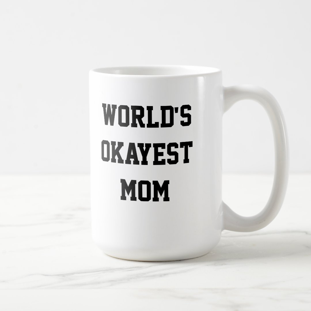 World's Okayest Mom Mug | Zazzle