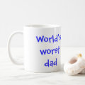 World's worst dad coffee mug | Zazzle