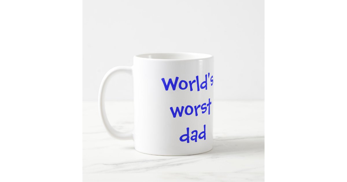 World's worst dad coffee mug | Zazzle