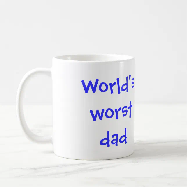 World's worst dad coffee mug | Zazzle