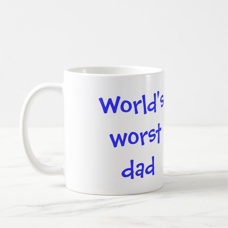 World's worst dad coffee mug | Zazzle