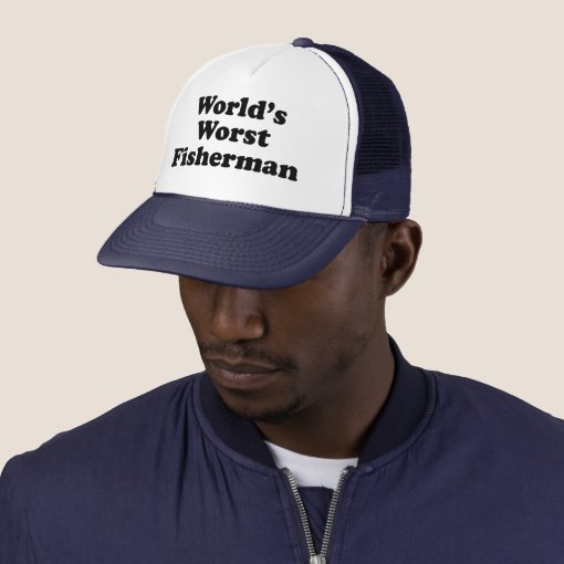 World's Worst Fisherman Trucker Hat | Zazzle