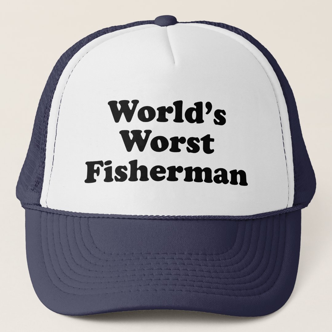 World's Worst Fisherman Trucker Hat | Zazzle