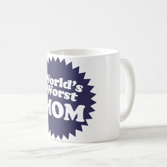 World's Worst Mom Coffee Mug | Zazzle