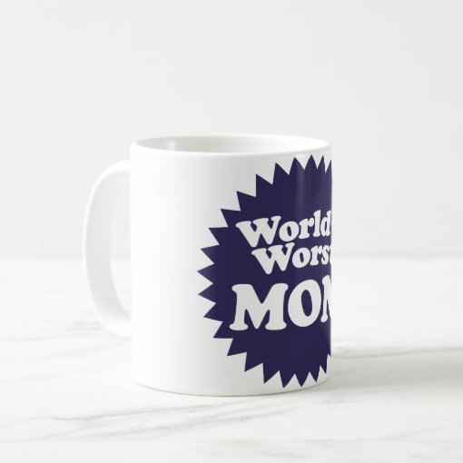 World's Worst Mom Coffee Mug | Zazzle
