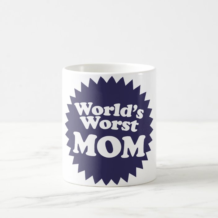 World's Worst Mom Coffee Mug | Zazzle.com
