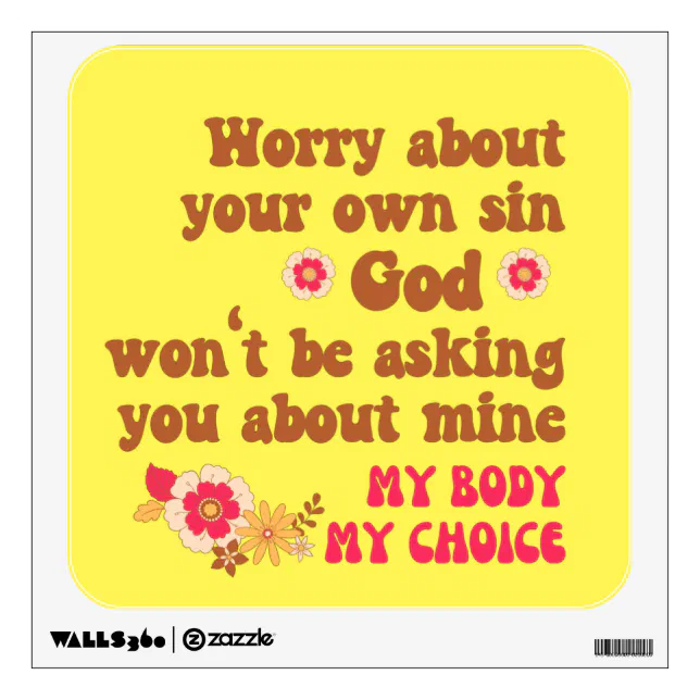 Worry About Your Own Sin Pro Choice Wall Decal | Zazzle