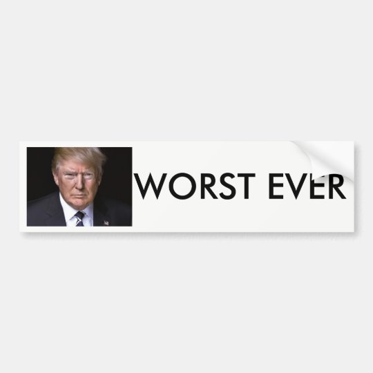 Worst Ever Anti-Donald Trump Bumper Sticker | Zazzle.com