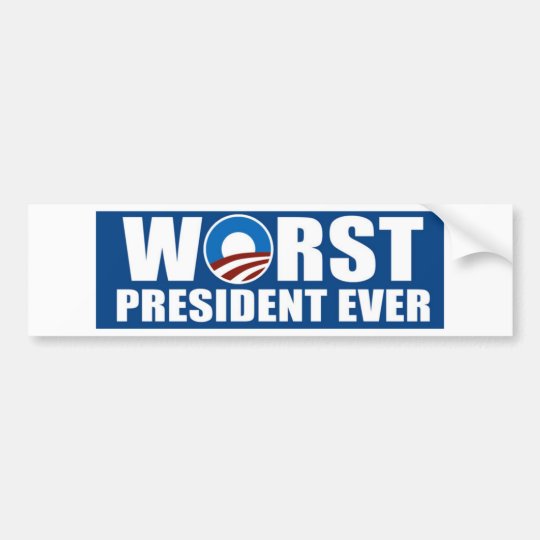 Worst President Ever Bumper Sticker | Zazzle.com