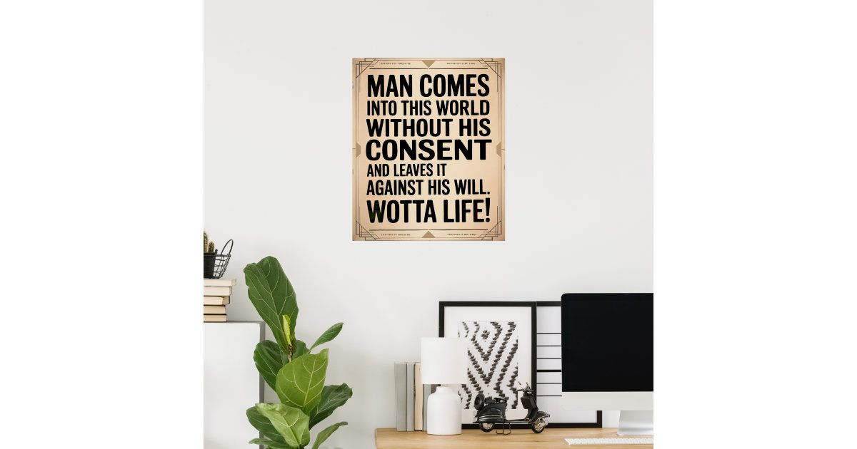 Wotta Life - Entering and Exiting Poster | Zazzle