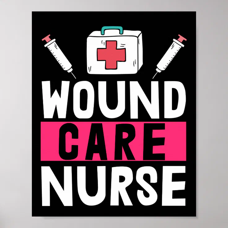 Wound Care Nurse Nursing School Nurses Day Poster | Zazzle