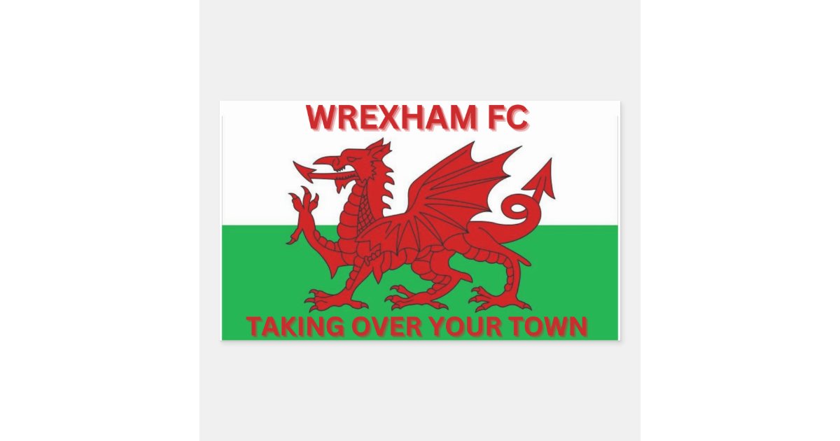 Wrexham Fc taking Over your town Rectangular Sticker | Zazzle