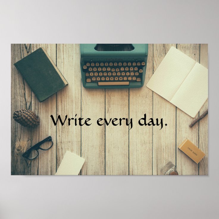 Write every day. Motivational poster | Zazzle