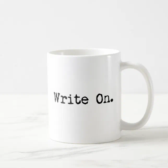 Write On gifts for writers Coffee Mug | Zazzle