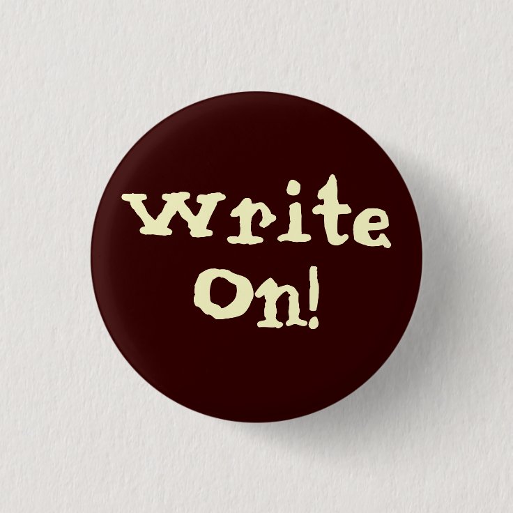 Write On! Motivational Button | Zazzle