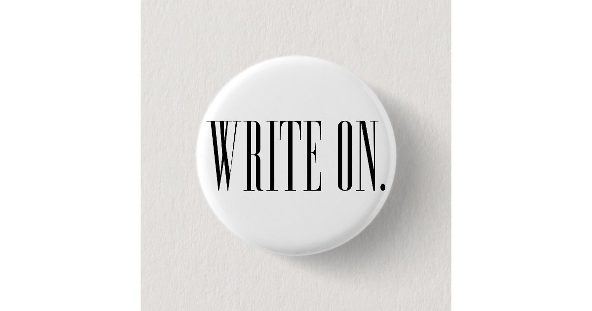 Write On (Ver 1) Pinback Button | Zazzle