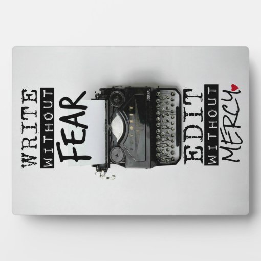 Write Without Fear. Edit Without Mercy. - PHOTO Plaque | Zazzle