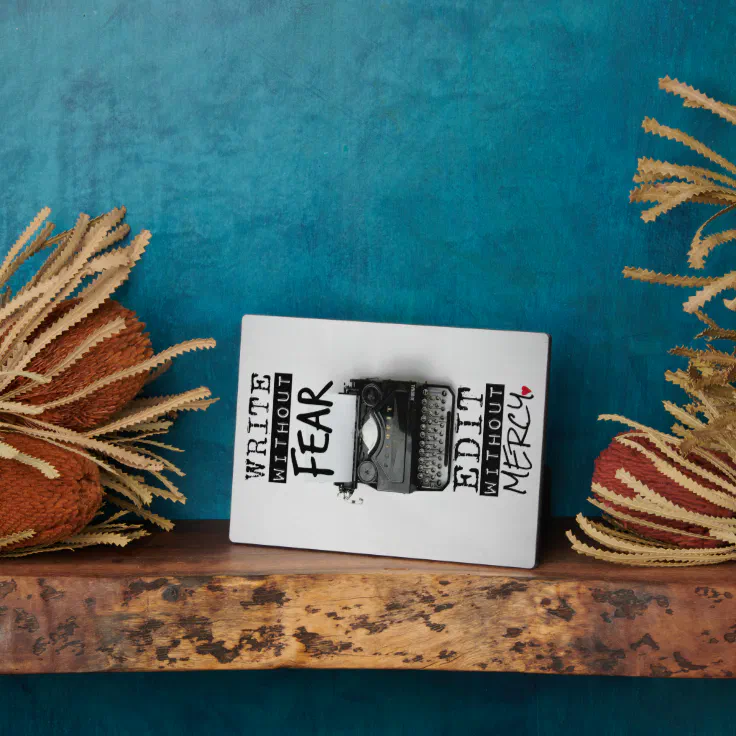 Write Without Fear. Edit Without Mercy. - PHOTO Plaque | Zazzle