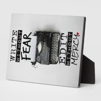 Write Without Fear. Edit Without Mercy. - PHOTO Plaque | Zazzle