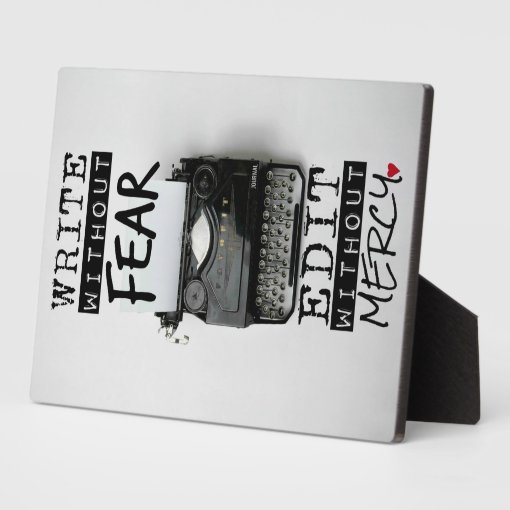 Write Without Fear. Edit Without Mercy. - PHOTO Plaque | Zazzle