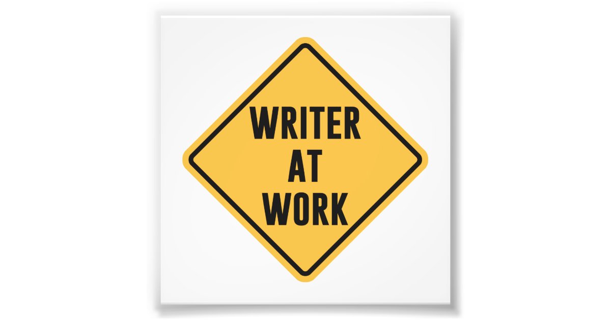 Writer at Work Working Caution Sign | Zazzle