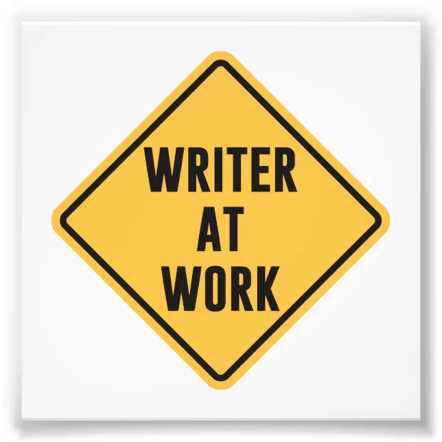 Writer at Work Working Caution Sign | Zazzle