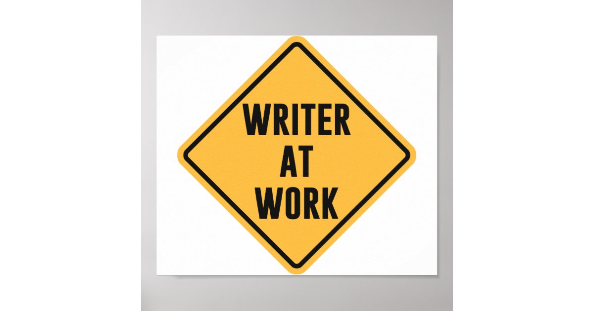 Writer at Work Working Caution Sign | Zazzle