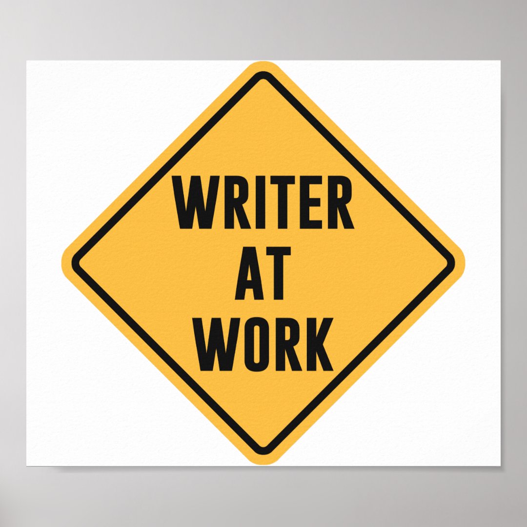 Writer at Work Working Caution Sign | Zazzle