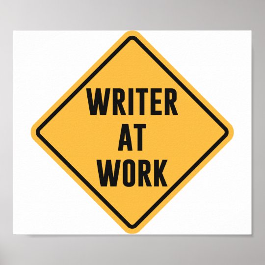 Writer at Work Working Caution Sign | Zazzle.com