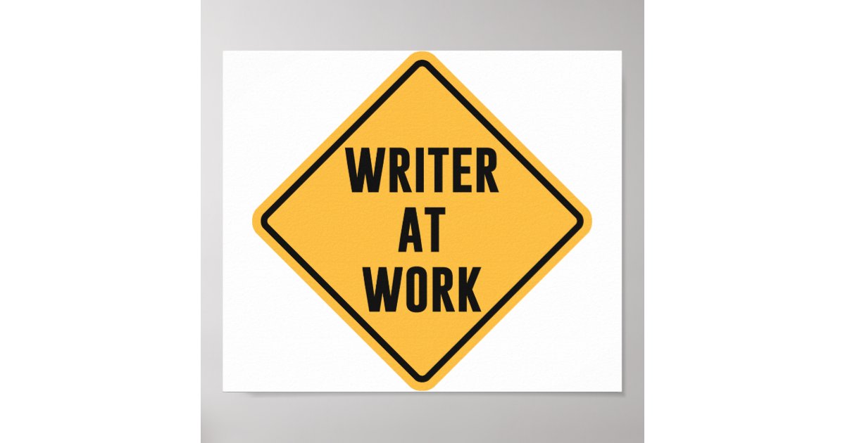 Writer at Work Working Caution Sign | Zazzle.com