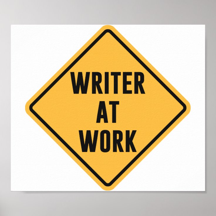 Writer at Work Working Caution Sign | Zazzle