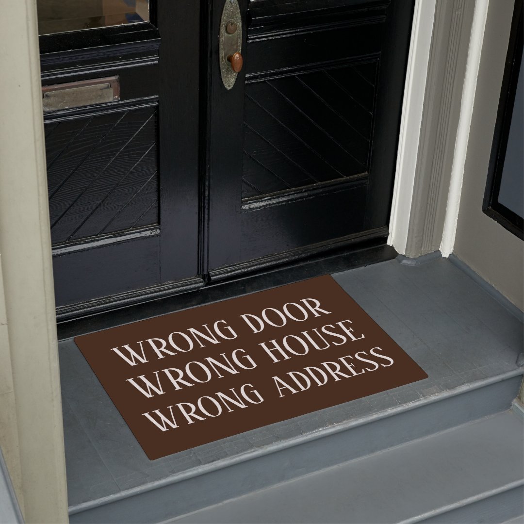 WRONG DOOR WRONG HOUSE WRONG ADDRESS Funny Doormat | Zazzle