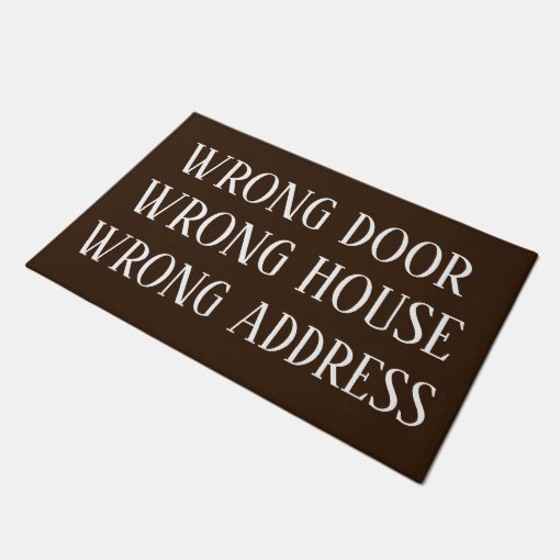 WRONG DOOR WRONG HOUSE WRONG ADDRESS Funny Doormat | Zazzle