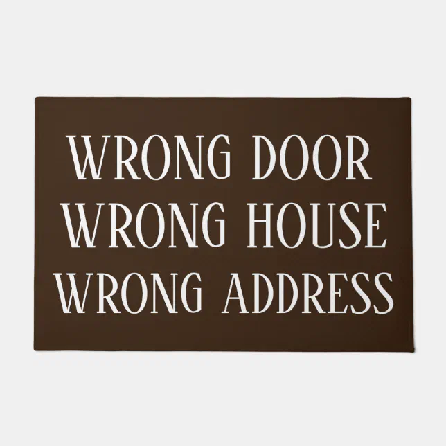 WRONG DOOR WRONG HOUSE WRONG ADDRESS Funny Doormat | Zazzle