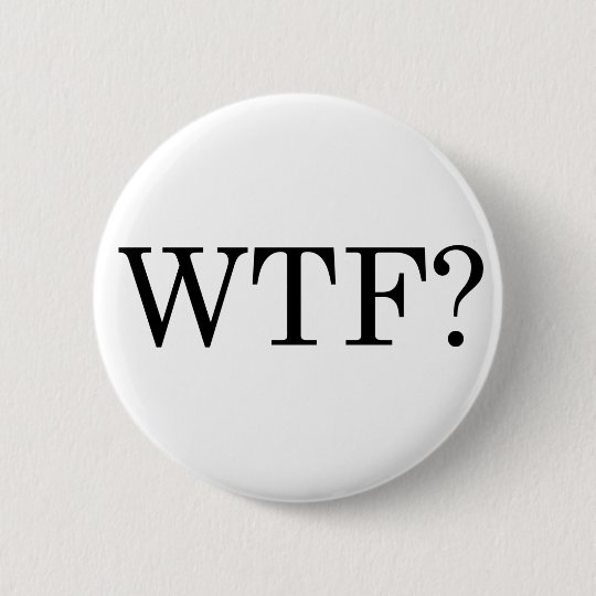 WTF? Button | Zazzle.com