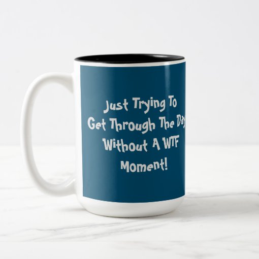 WTF Humor Quote Coffee Mug | Zazzle