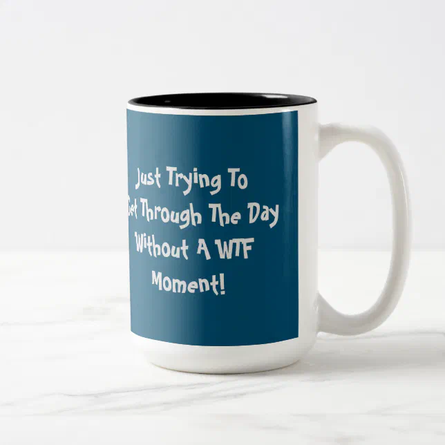 WTF Humor Quote Coffee Mug | Zazzle
