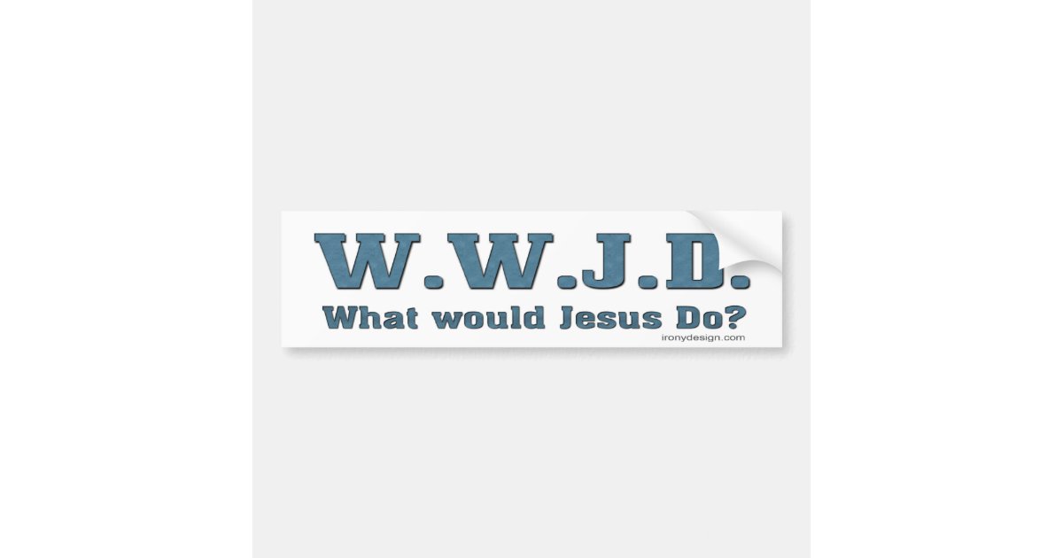 WWJD? What Would Jesus Do? Bumper Sticker | Zazzle
