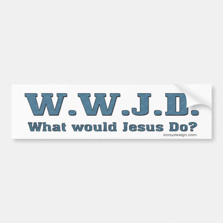 WWJD? What Would Jesus Do? Bumper Sticker | Zazzle