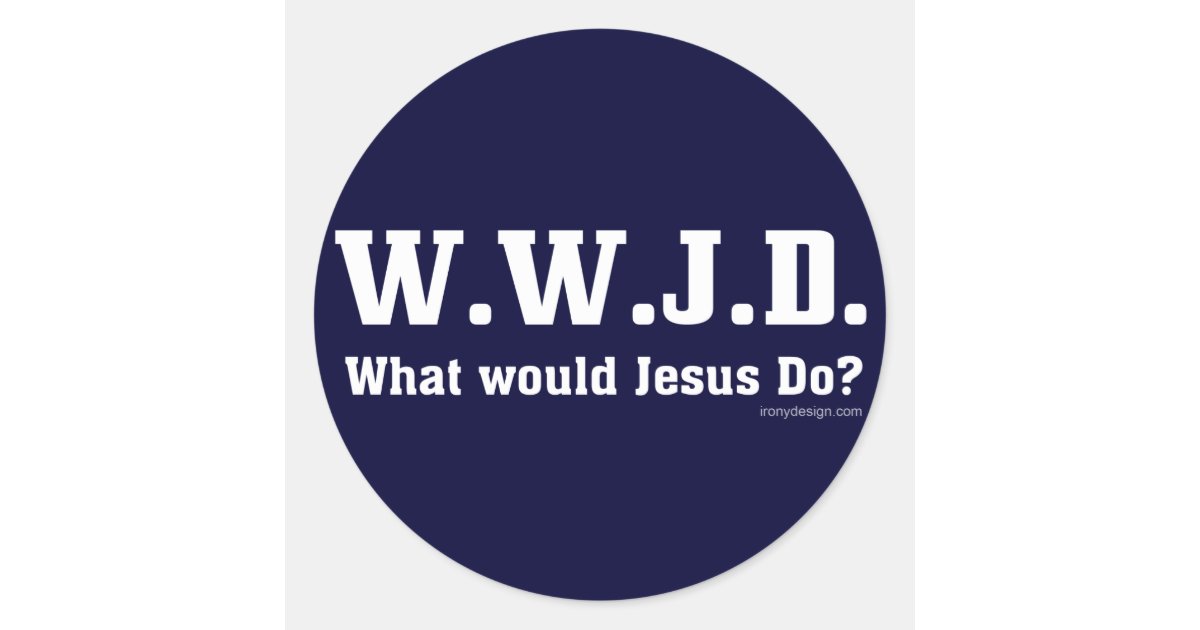 WWJD? What Would Jesus Do? Classic Round Sticker | Zazzle