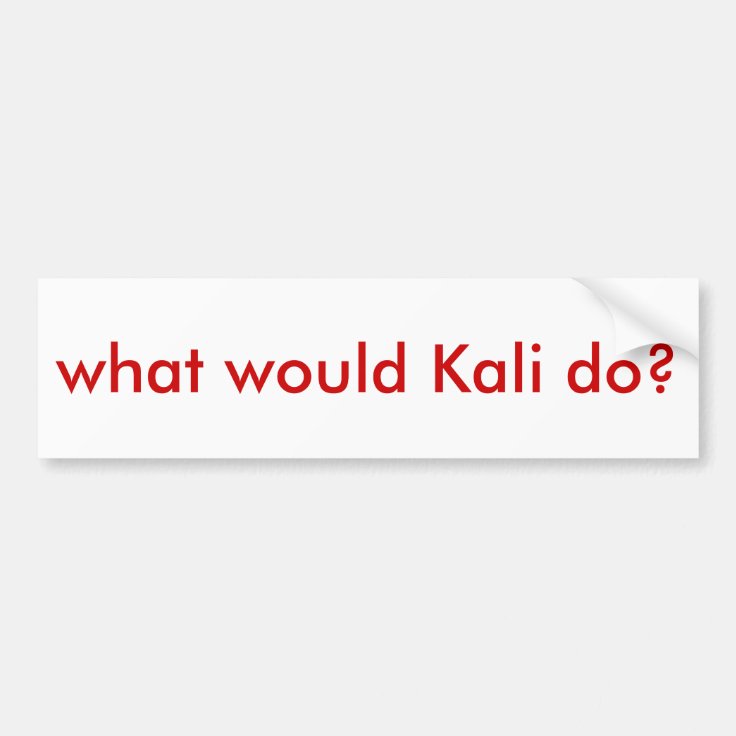 WWKD? "what would Kali do?" Bumper Sticker | Zazzle