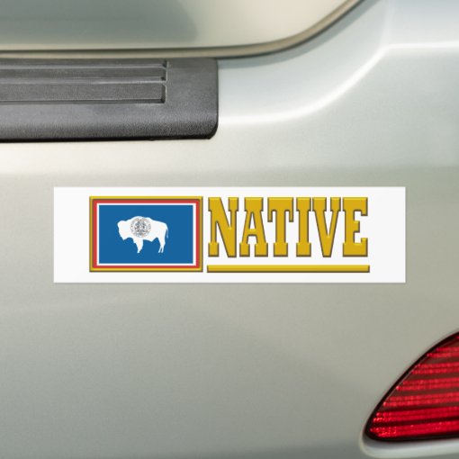 Wyoming Native Bumper Sticker | Zazzle