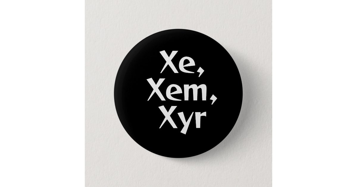 Xe/Xem Pronoun Button | Zazzle