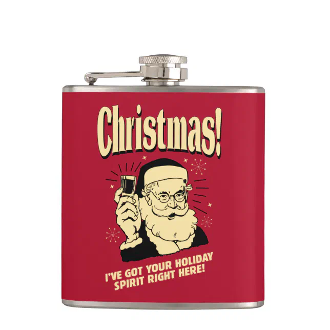 Xmas: I've Got Your Holiday Spirit Right Here Hip Flask | Zazzle