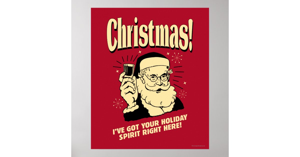 Xmas: I've Got Your Holiday Spirit Right Here Poster | Zazzle