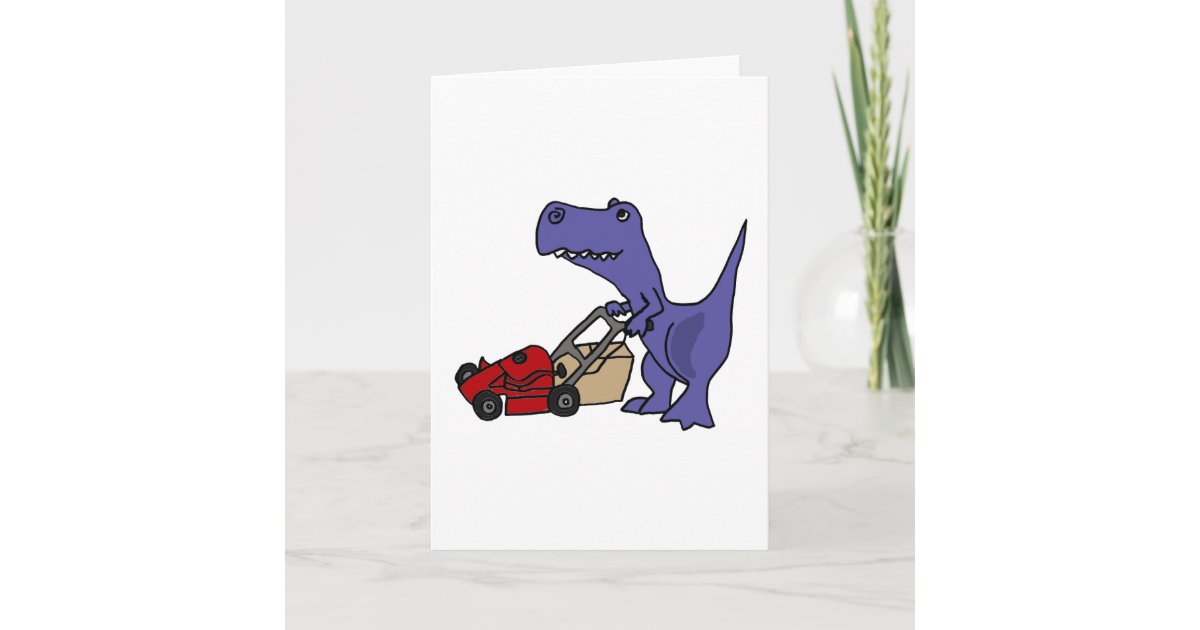 XX-T-rex Dinosaur Pushing Lawn Mower Card | Zazzle