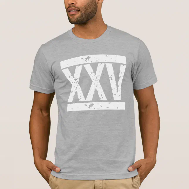 XXV Roman NUMERALS 25th Birthday Tee | Zazzle