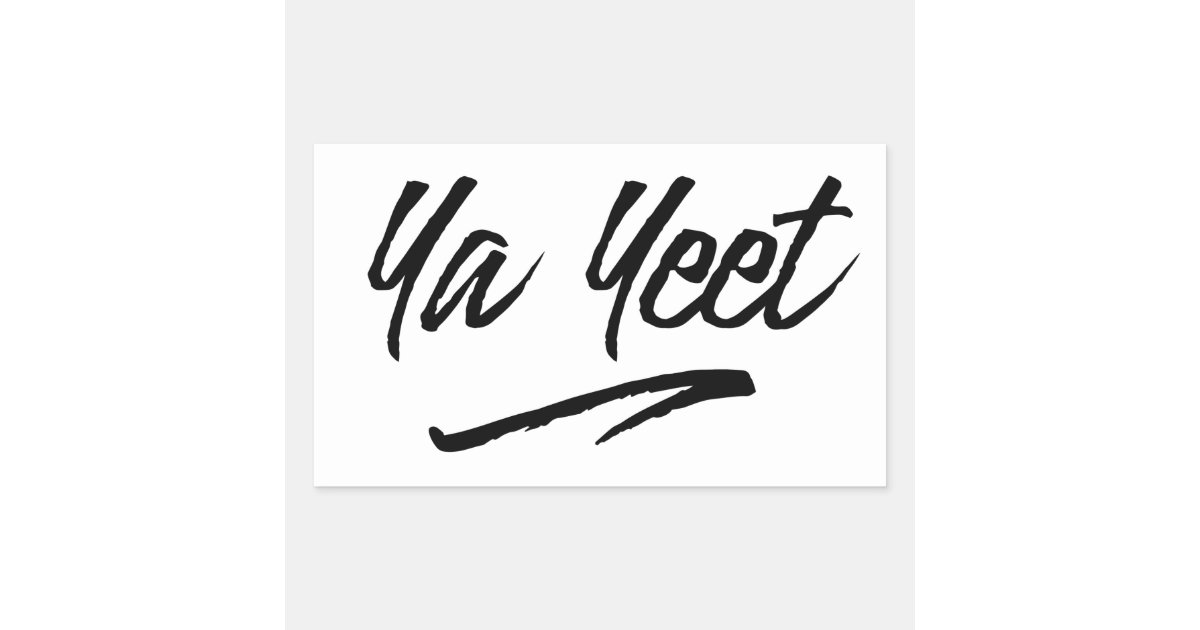 Ya Yeet Rectangular Sticker | Zazzle