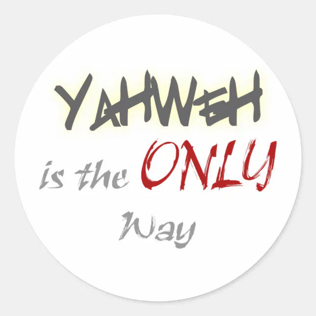 YahWeh the ONLY way Religious Classic Round Sticker | Zazzle